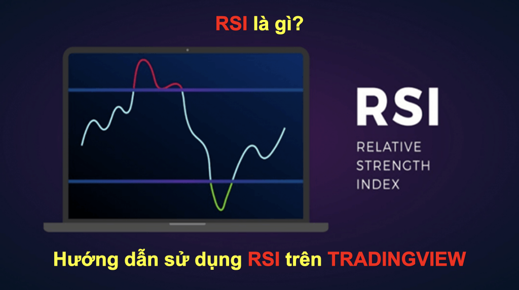 RSI là gì? Hướng dẫn sử dụng RSI trên TradingView. - PineScriptVN