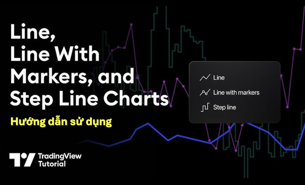 Hướng dẫn sử dụng Line, Line with Markers và Step Line Chart trên TradingView. - PineScriptVN